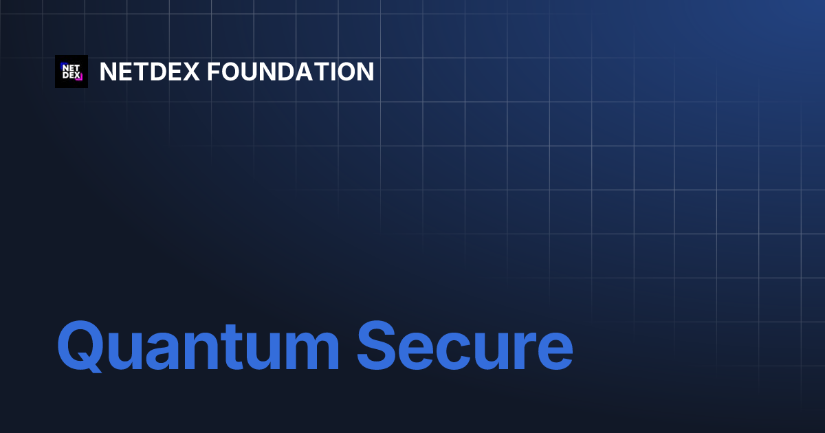 Quantum Secure | NETDEX FOUNDATION